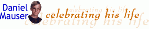 Daniel Mauser Memorial Website – Celebrating His Life